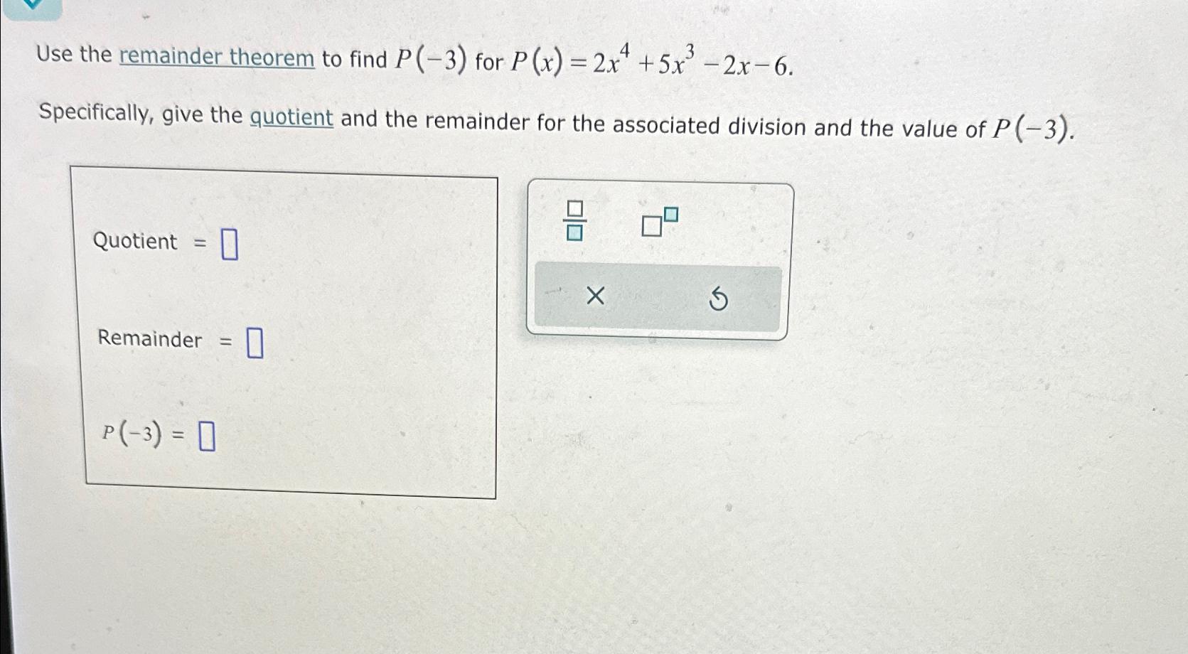Solved Use the remainder theorem to find P(-3) ﻿for | Chegg.com