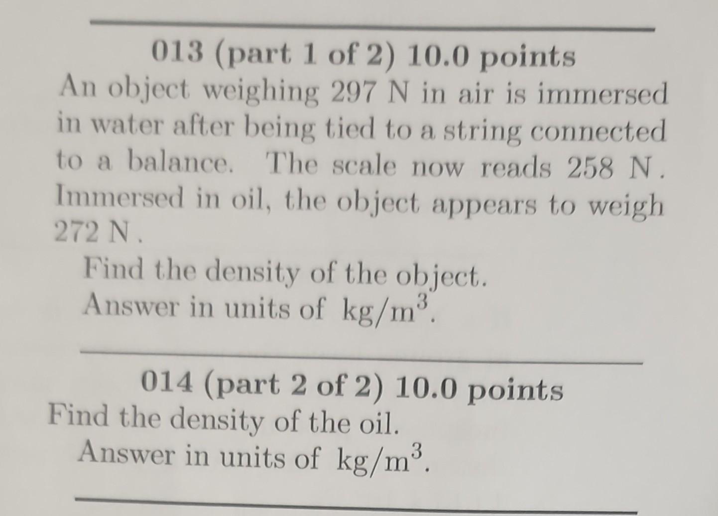 Solved 013 (part 1 of 2) 10.0 points An object weighing 297 | Chegg.com