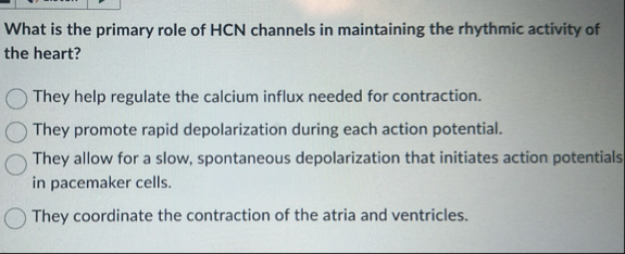 Solved What is the primary role of HCN channels in | Chegg.com