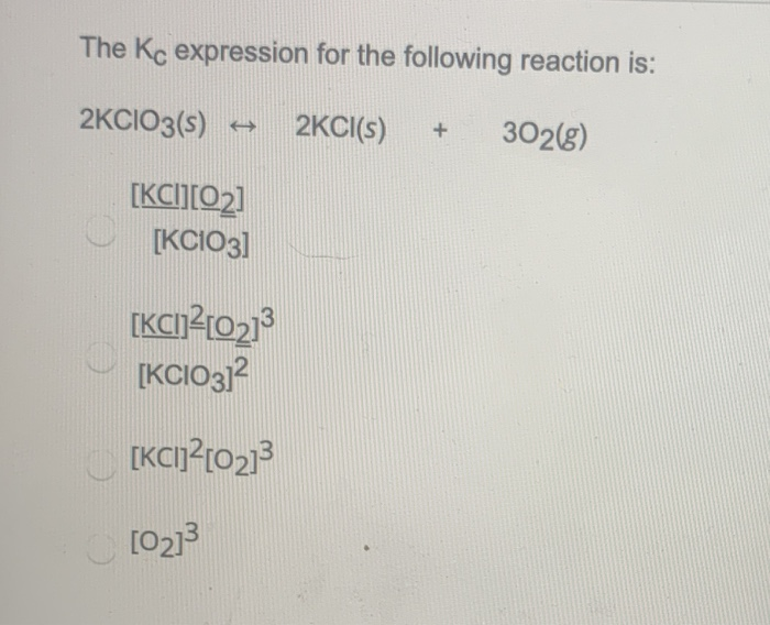 Solved the Kc expression for the following reaction is: | Chegg.com