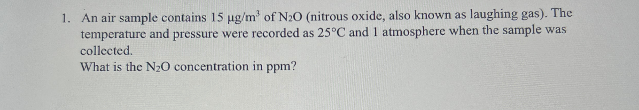 Solved An air sample contains 15μgm3 ﻿of N2O (nitrous oxide, | Chegg.com