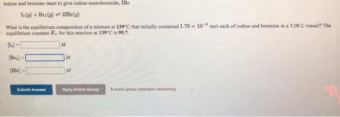 Solved Iodine and bromine react to give iodine monobromide, | Chegg.com
