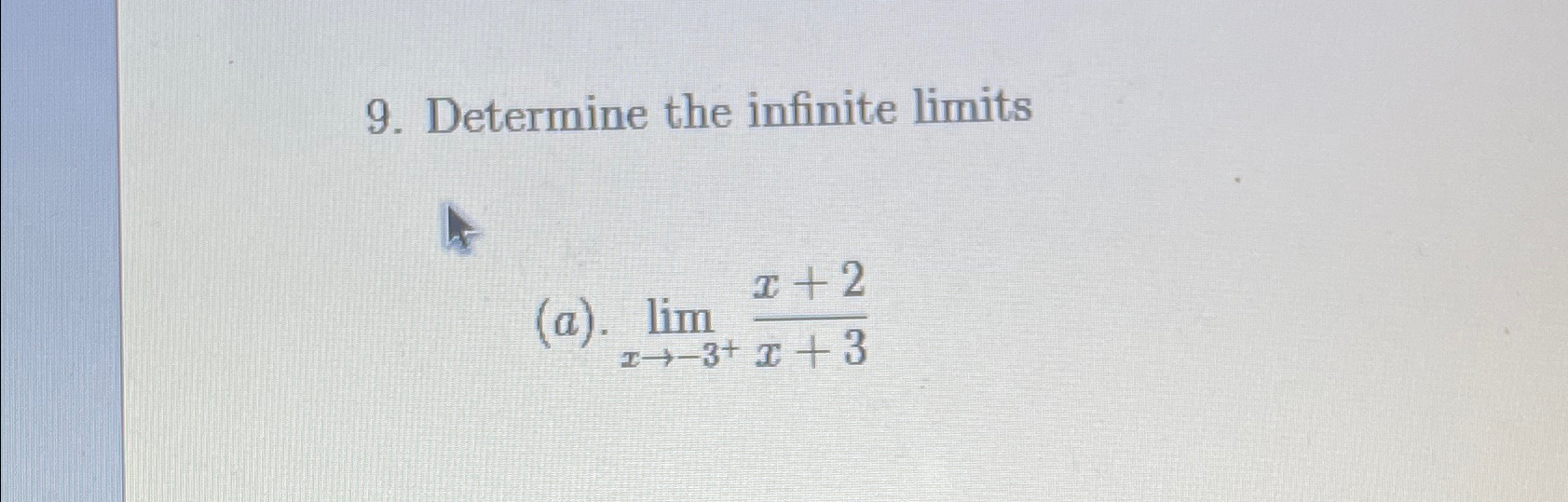 Solved Determine the infinite limits(a). limx→-3+x+2x+3 | Chegg.com