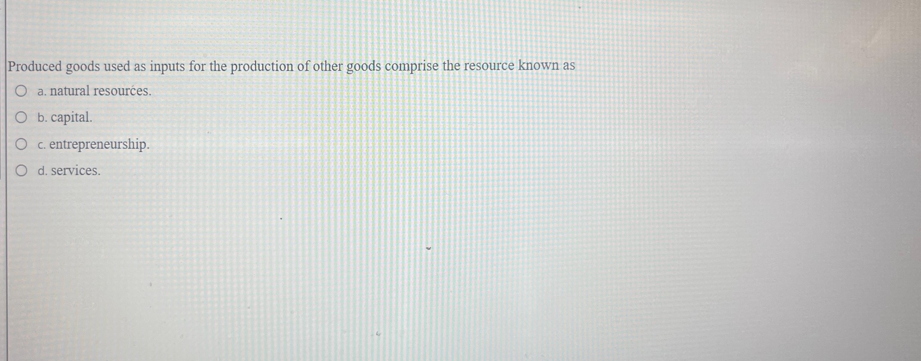 Solved Produced goods used as inputs for the production of | Chegg.com