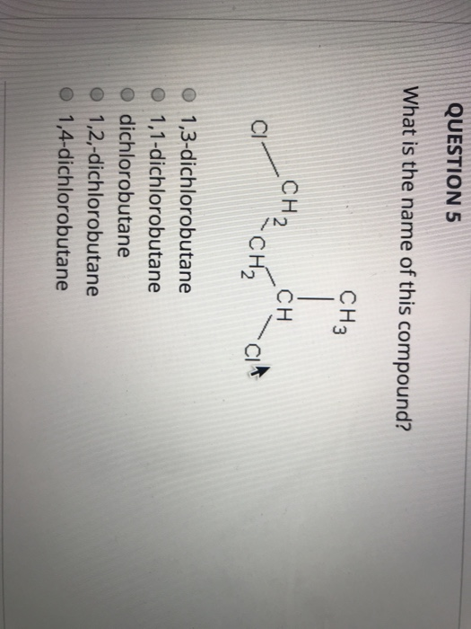 Solved QUESTION 5 What is the name of this compound? CH3 CH2 | Chegg.com