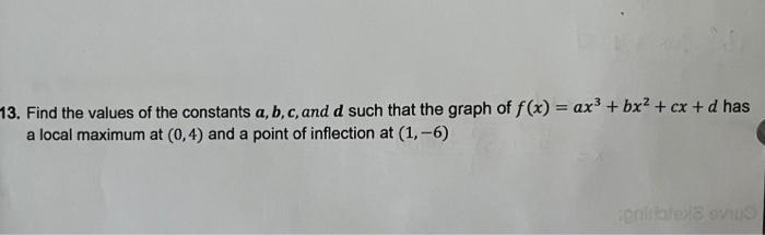 Solved 3. Find the values of the constants a,b,c, and d such | Chegg.com