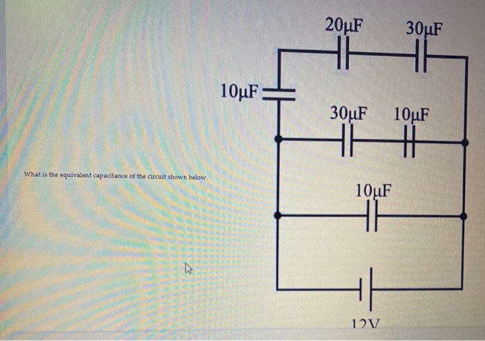 Solved 20uF 30uF 10uF 30uF 10uF HE # What is the equivalent | Chegg.com