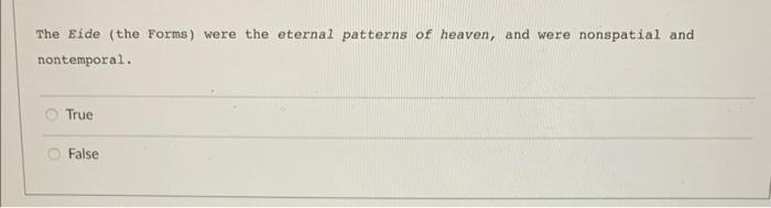 The Eide (the Forms) were the eternal patterns of | Chegg.com