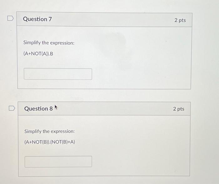 Solved Simplify the expression: (A+NOT(A))⋅B Question 8 | Chegg.com