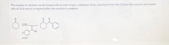 Solved The enolate of a ketone can be treated with an ester | Chegg.com