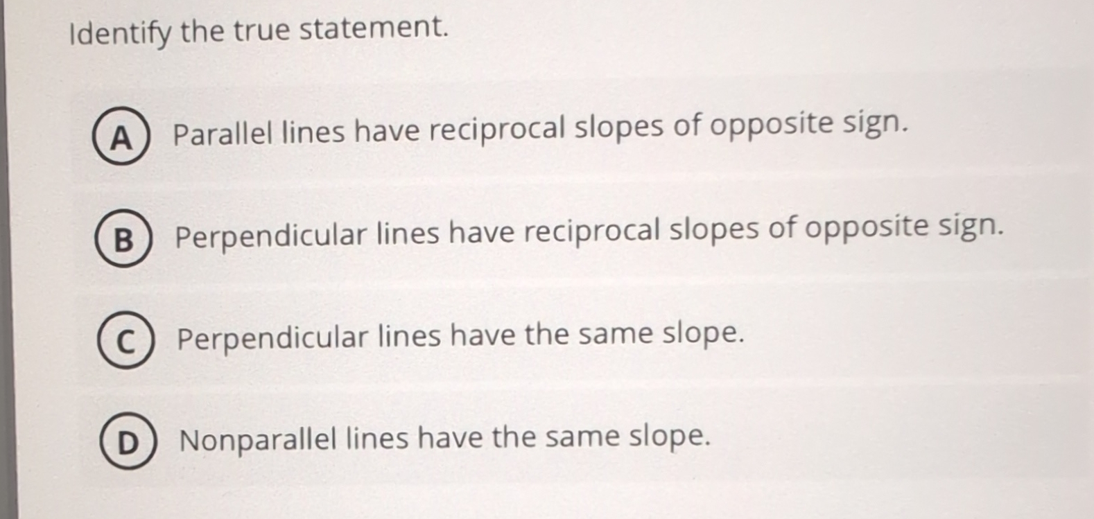 Solved Identify the true statement.Parallel lines have | Chegg.com