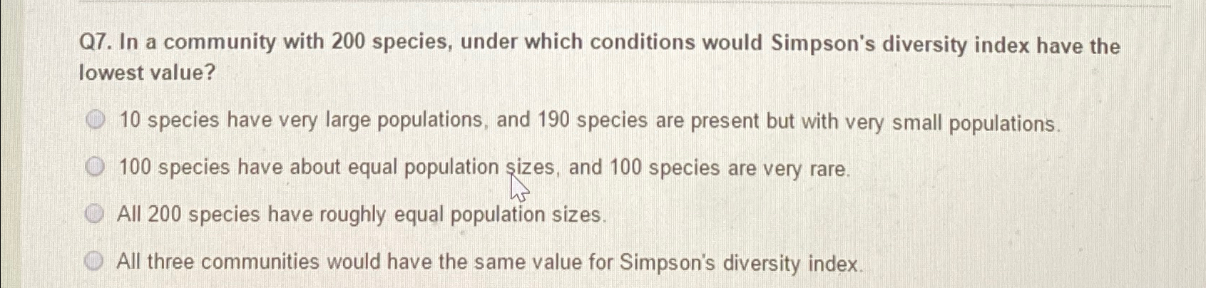 Solved Q7. ﻿In a community with 200 ﻿species, under which | Chegg.com