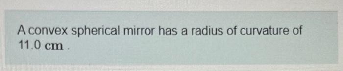 Solved A convex spherical mirror has a radius of curvature | Chegg.com