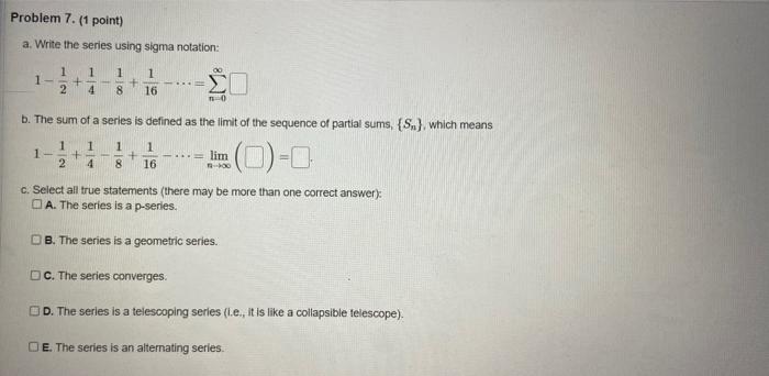Solved Problem 7. (1 point) a. Write the series using sigma | Chegg.com