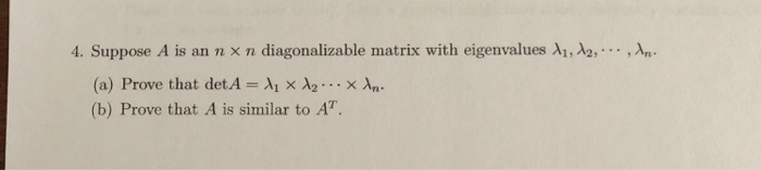 Solved 4. Suppose A is an n x n diagonalizable matrix with | Chegg.com