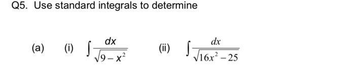 Solved Q5. Use standard integrals to determine (a) (i) | Chegg.com