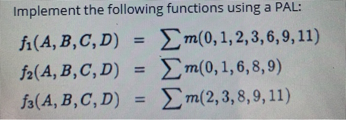Solved Implement the following functions using a PAL: | Chegg.com