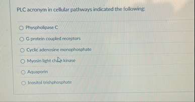 Solved PLC acronym in cellular pathways indicated the | Chegg.com