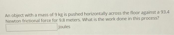 Solved An object with a mass of 9 kg is pushed horizontally | Chegg.com