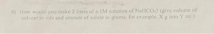 Solved 9) How would you make 2 liters of a 1M solution of | Chegg.com