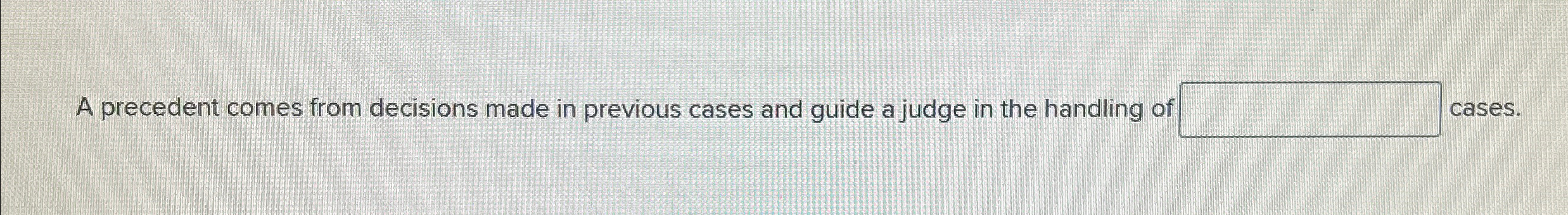 Solved A precedent comes from decisions made in previous | Chegg.com