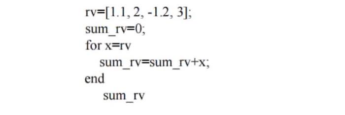Solved ry=[1.1, 2, -1.2, 3]; sum_ry=0; for x=rv | Chegg.com