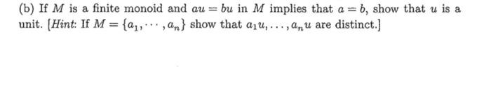 Solved (b) If M is a finite monoid and au=bu in M implies | Chegg.com