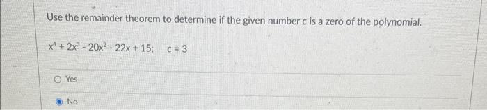 Solved Use the remainder theorem to determine if the given | Chegg.com