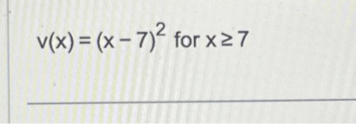 Solved v(x)=(x−7)2 | Chegg.com