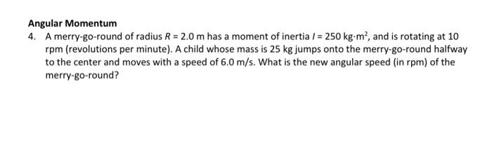 Solved Angular Momentum 4. A merry-go-round of radius R = | Chegg.com