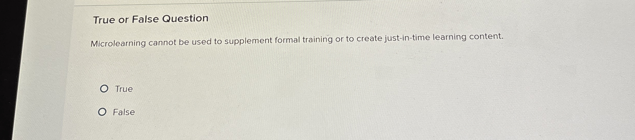 Solved True or False QuestionMicrolearning cannot be used to | Chegg.com