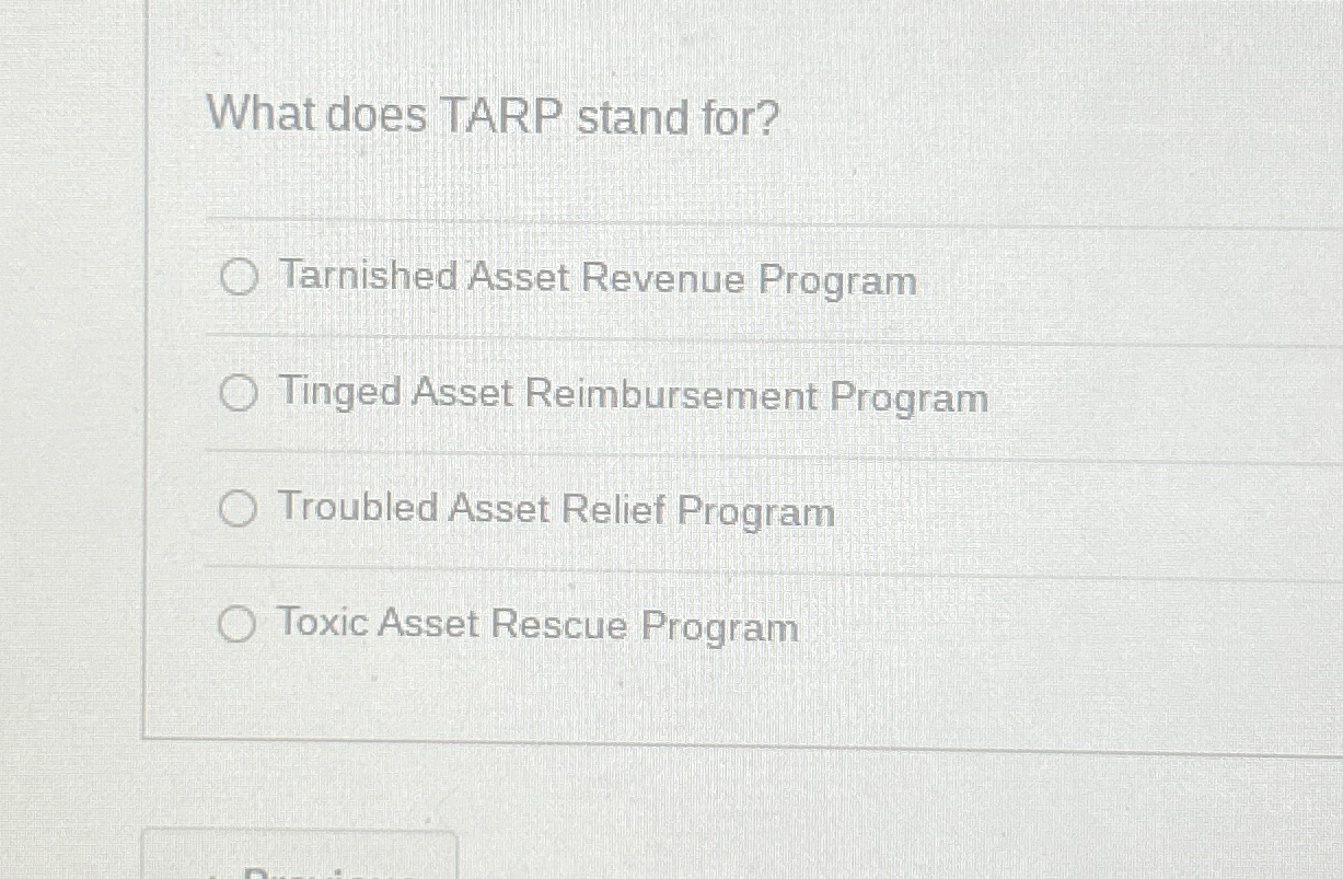 Solved What does TARP stand for?Tarnished Asset Revenue | Chegg.com