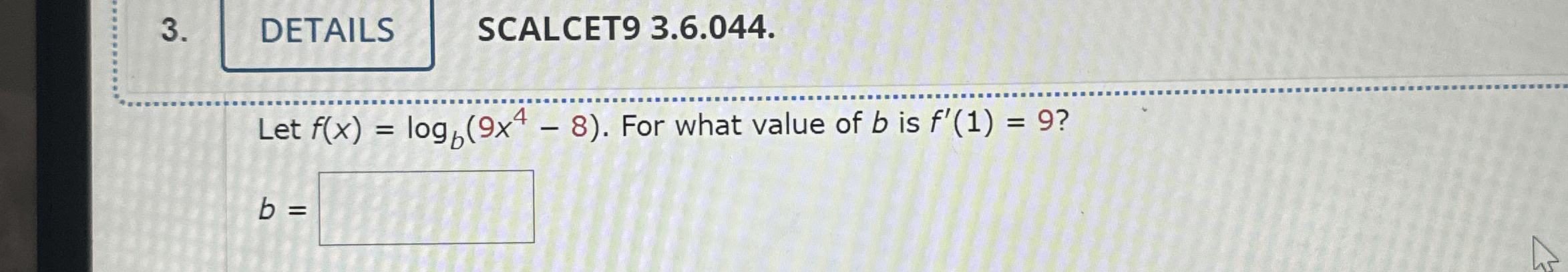 Solved SCALCET9 3.6.044.Let f(x)=logb(9x4-8). ﻿For what | Chegg.com