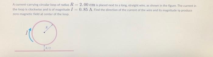 Solved A current-carrying circular loop of radius R=2.00 cm | Chegg.com