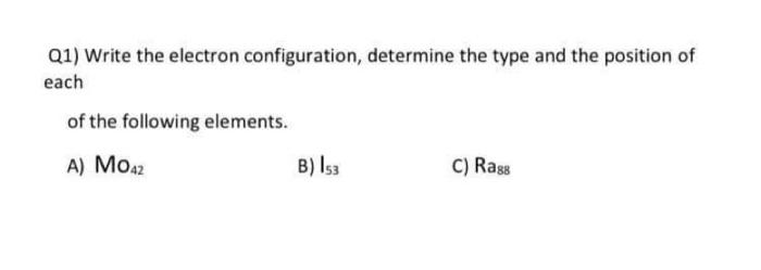 Solved Q1) Write the electron configuration, determine the | Chegg.com