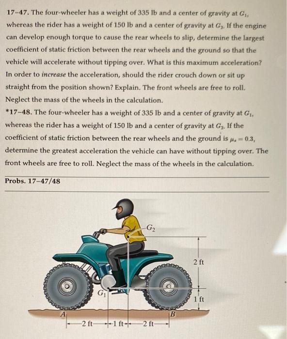 Solved 17-47. The four-wheeler has a weight of 335 lb and a | Chegg.com