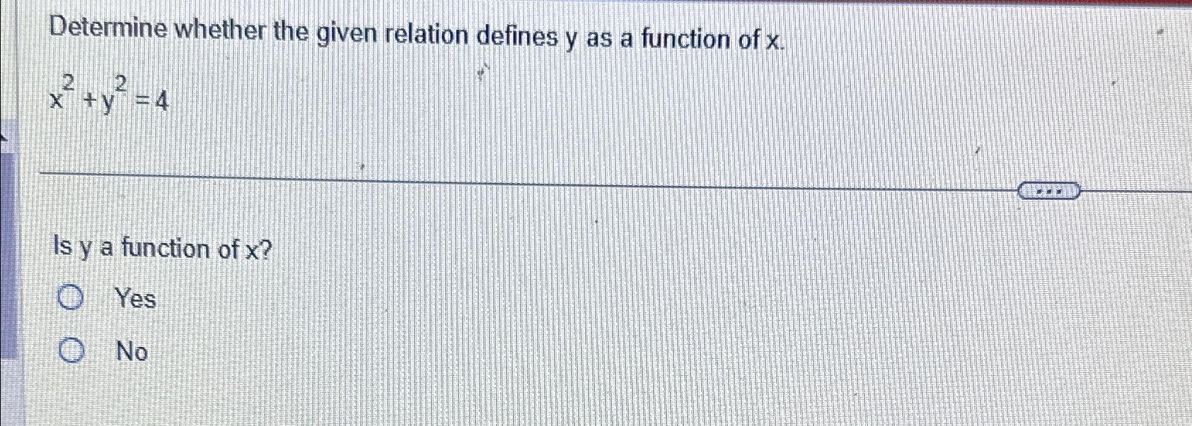 Solved Determine whether the given relation defines y ﻿as a | Chegg.com