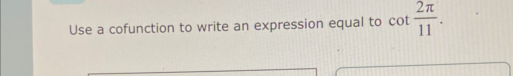 Solved Use a cofunction to write an expression equal to | Chegg.com