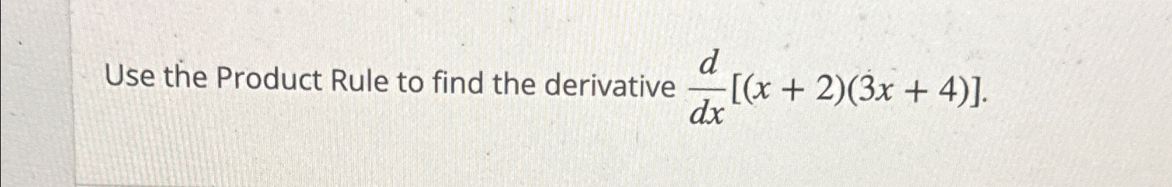 Solved Use the Product Rule to find the derivative | Chegg.com