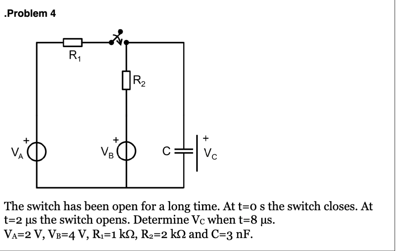 Solved .Problem 4The switch has been open for a long time. | Chegg.com