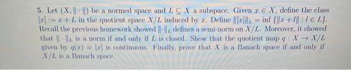 Solved 5. Let (X,∥⋅∥) be a normed space and L⊆X a subspace. | Chegg.com