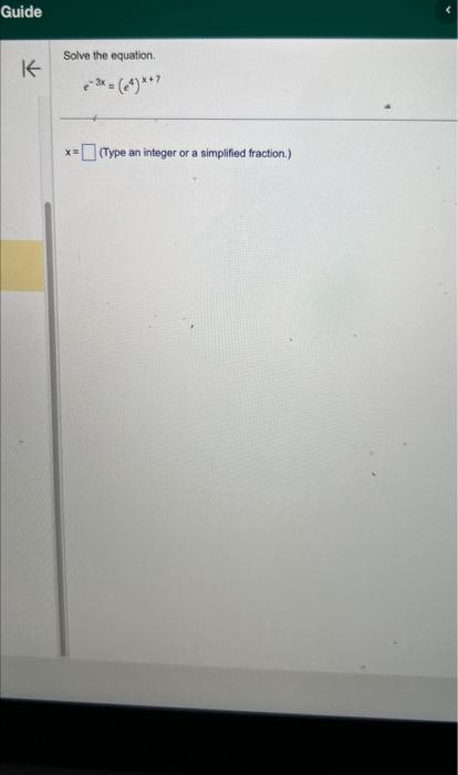 Solved Solve the equation. e−3x=(e4)x+7 x= (Type an integer | Chegg.com