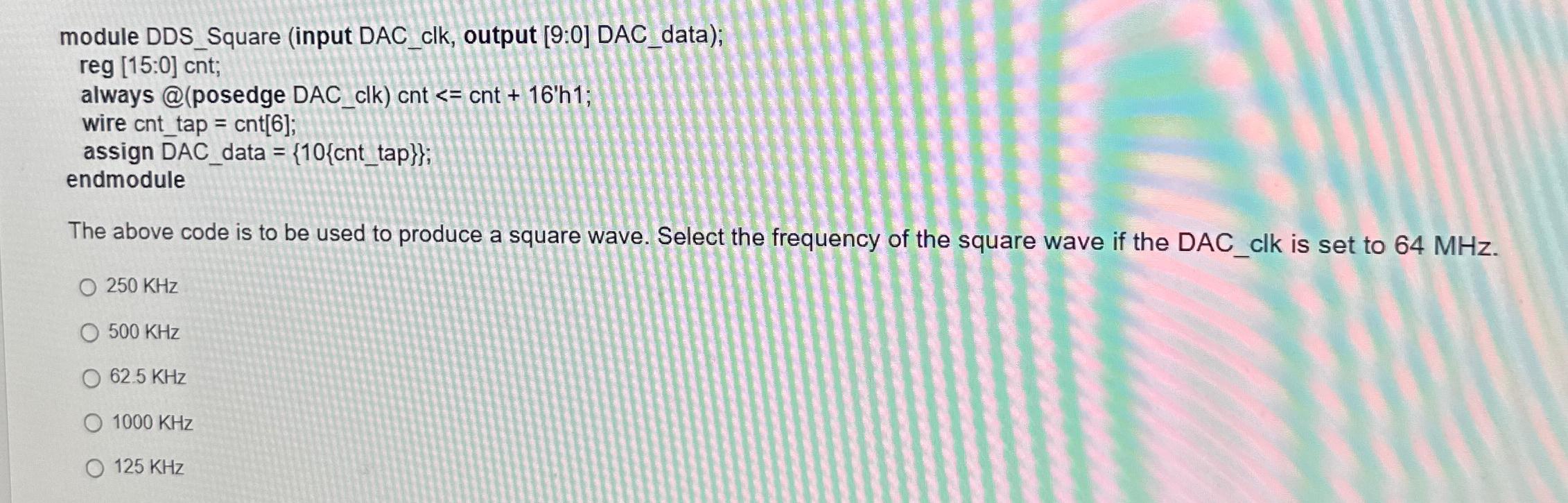 Solved module DDS_Square (input DAC_clk, ﻿output [9:0] | Chegg.com