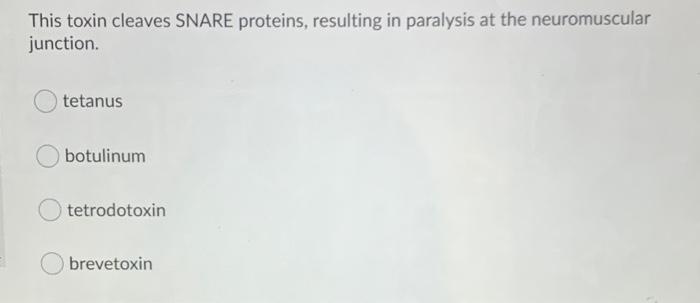 Solved This toxin cleaves SNARE proteins, resulting in | Chegg.com
