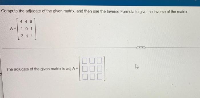 Solved Compute the adjugate of the given matrix, and then | Chegg.com