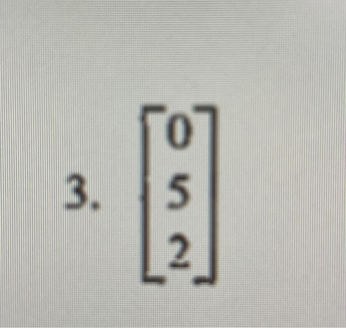 Solved ⎩⎨⎧⎣⎡101⎦⎤,⎣⎡−111⎦⎤,⎣⎡113⎦⎤⎭⎬⎫3. ⎣⎡052⎦⎤27. | Chegg.com
