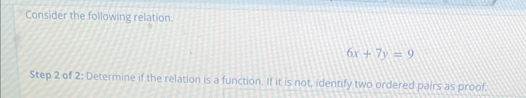 Solved Consider the following relation.6x+7y=9Step 2 ﻿of 2: | Chegg.com