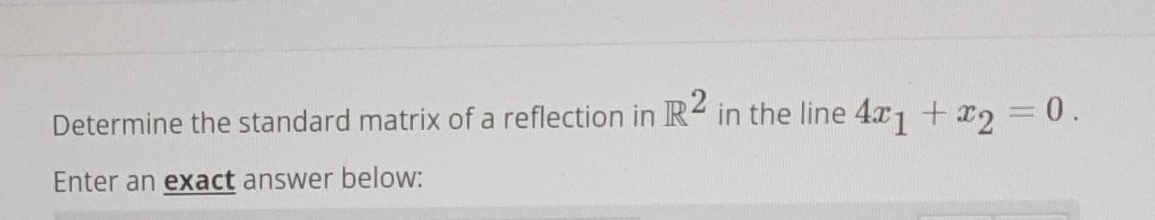 Solved Determine the standard matrix of a reflection in R2 | Chegg.com