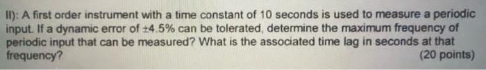 Solved II): A first order instrument with a time constant of | Chegg.com
