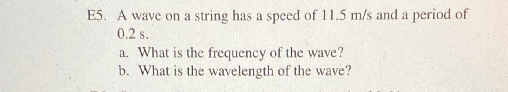 Solved E5. ﻿A wave on a string has a speed of 11.5ms ﻿and a | Chegg.com